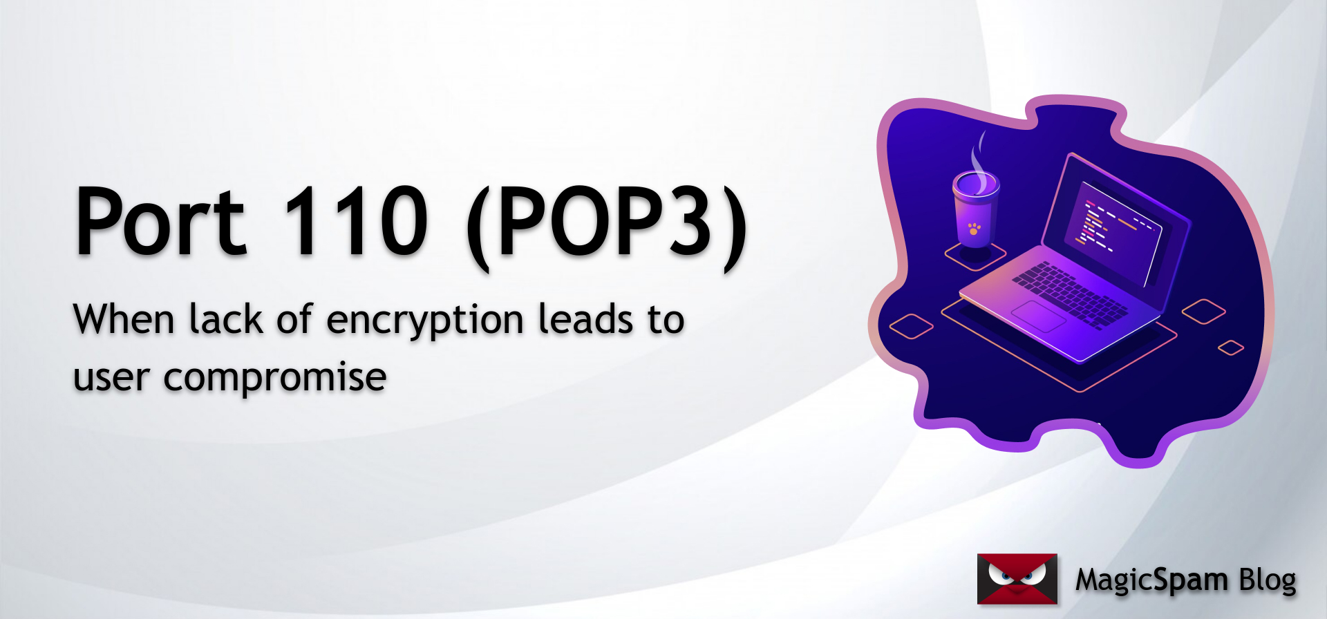 Port 110 (POP3): Everything you need to know - MagicSpam Business Email Security Blog